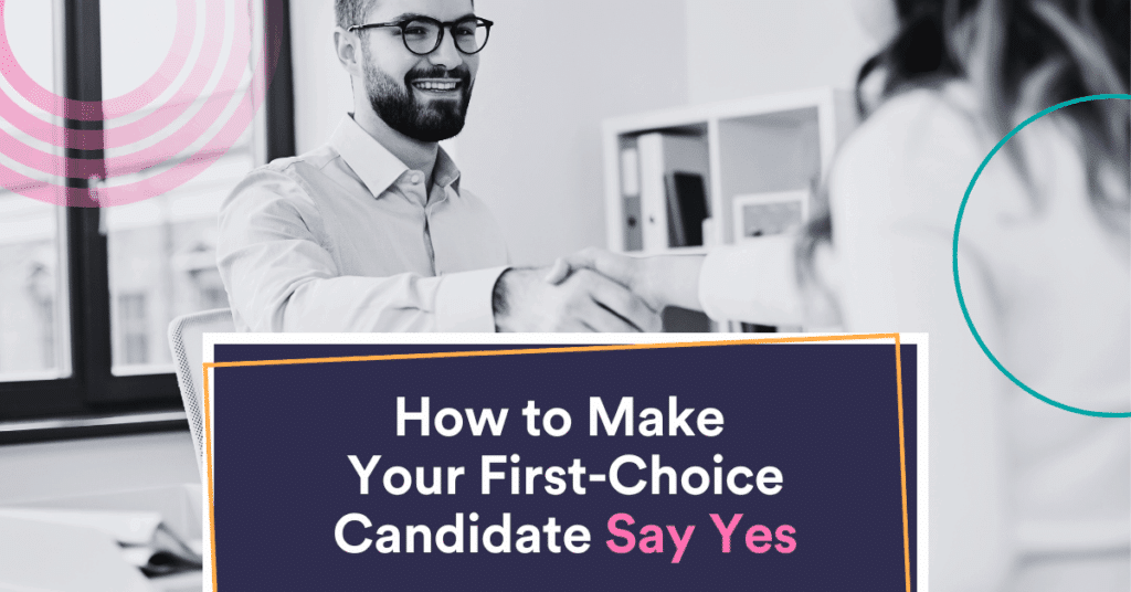 How to Make Your First-Choice Candidate Say Yes | CMA